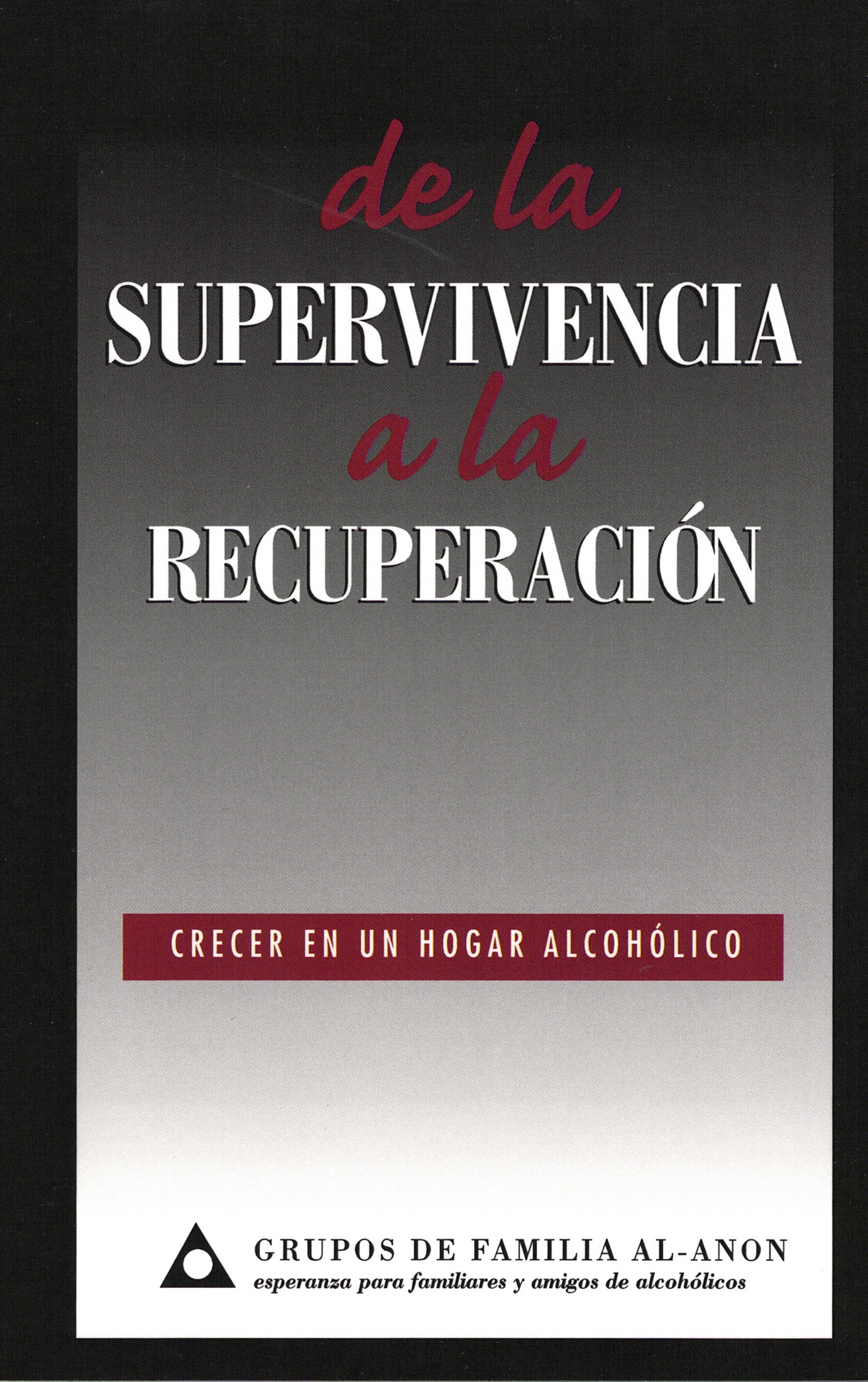 DE LA SUPERVIVENCIA A LA RECUPERACION Al Anon Of Greater Los Angeles